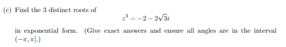 Solved (c) Find the 3 distinct roots of z3=−2−23i in | Chegg.com
