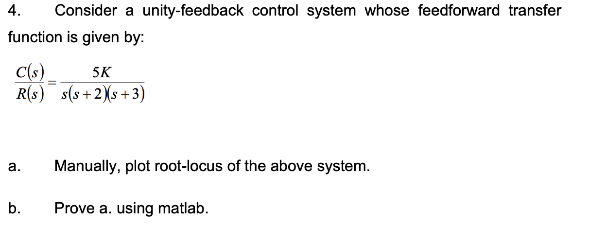 Solved 4 Consider A Unity Feedback Control System Whose 
