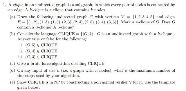 Solved 1. A clique in an undirected graph is a subgraph, in | Chegg.com