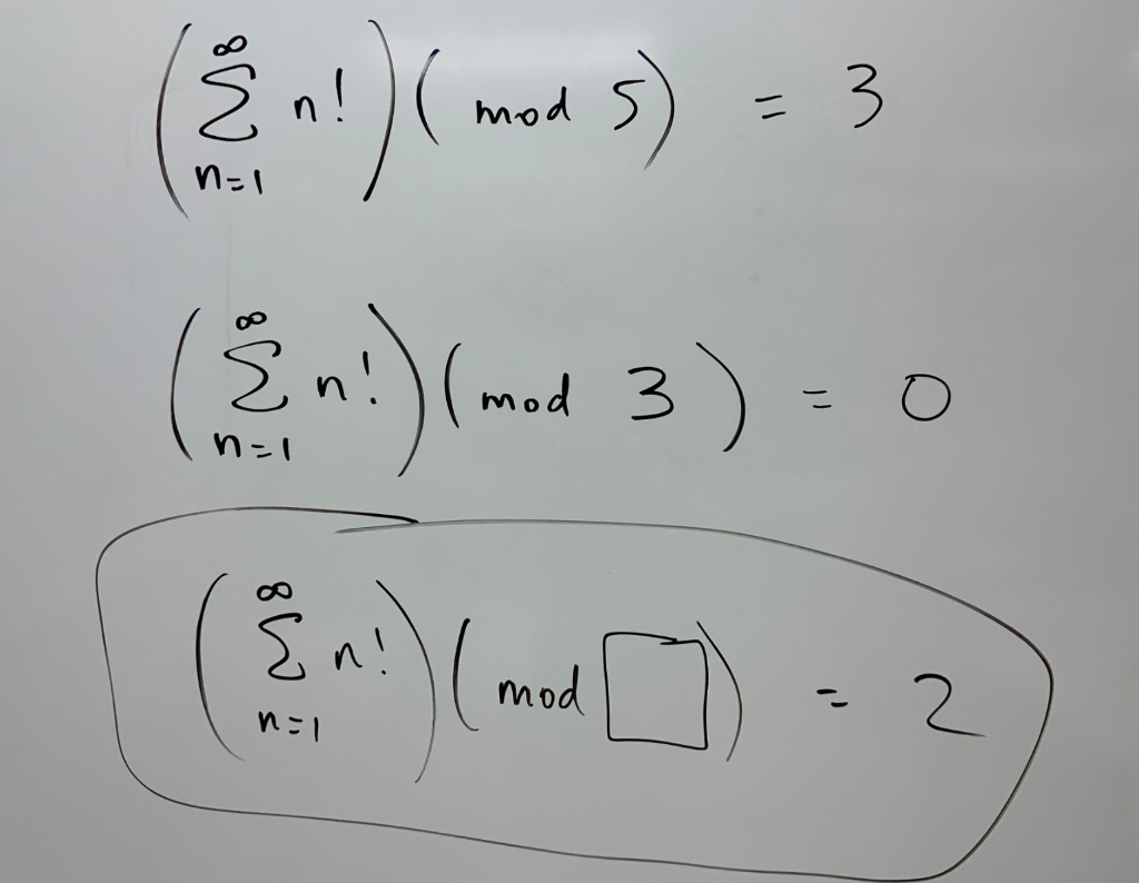 Solved (∑n=1∞n!)(mod5)=3(∑n=1∞n!)(mod3)=0(∑n=1∞n!)(mod[])=2 | Chegg.com