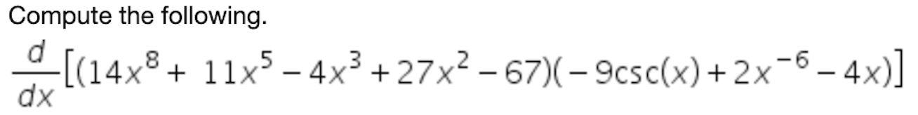 Solved Compute the following. d[(14x 4x8 + 11x5 – 4x3 + | Chegg.com