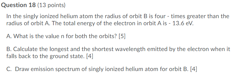 Solved Question 18 (13 points) In the singly ionized helium | Chegg.com