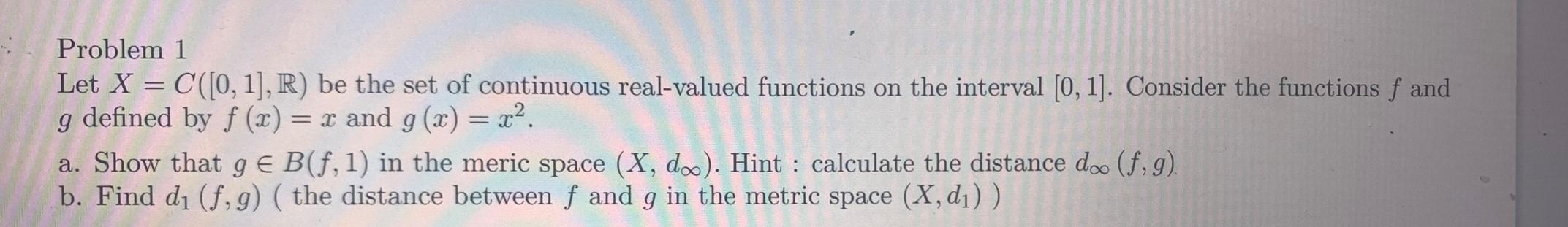 Solved = Problem 1 Let X = C([0, 1], R) be the set of | Chegg.com