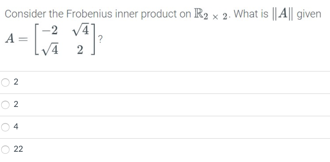 Solved Consider the Frobenius inner product on R2 x 2. What | Chegg.com Solved Consider the Frobenius inner product on R2 x 2. What | Chegg.com
