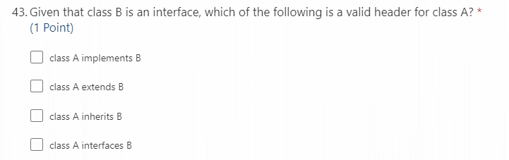 Solved 43. Given that class B is an interface, which of the | Chegg.com
