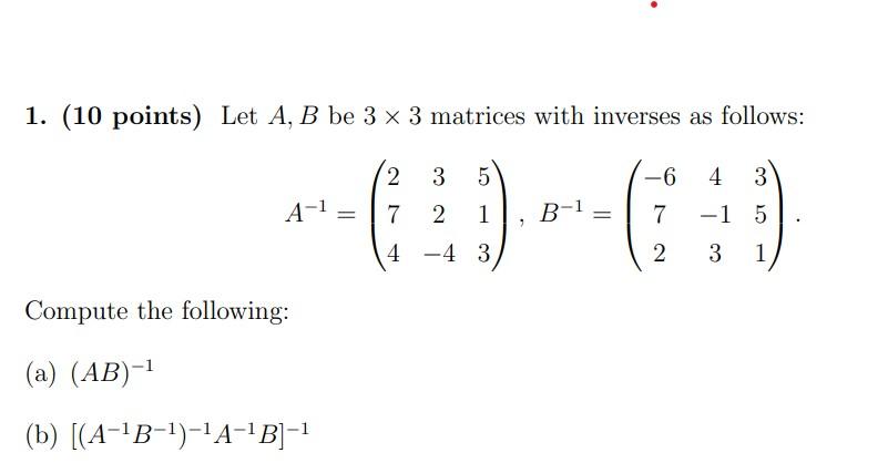 Solved 1. (10 points) Let A,B be 3×3 matrices with inverses | Chegg.com