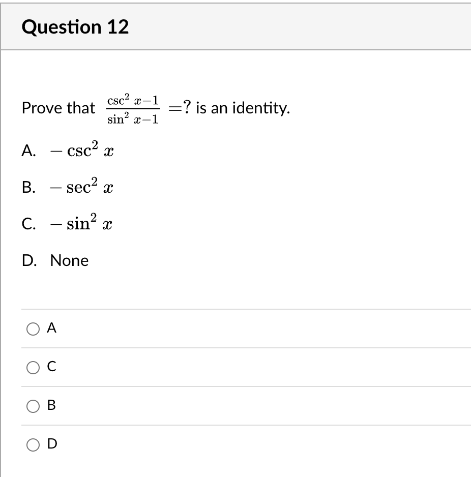 Solved Prove that sin2x−1csc2x−1=? A. −csc2x B. −sec2x C. | Chegg.com