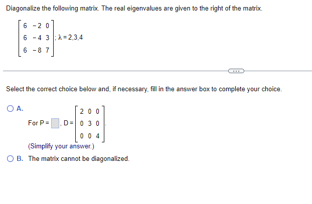 Solved Diagonalize the following matrix, if possible. | Chegg.com