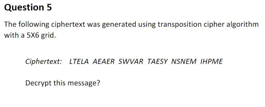 Solved Question 5 The following ciphertext was generated | Chegg.com