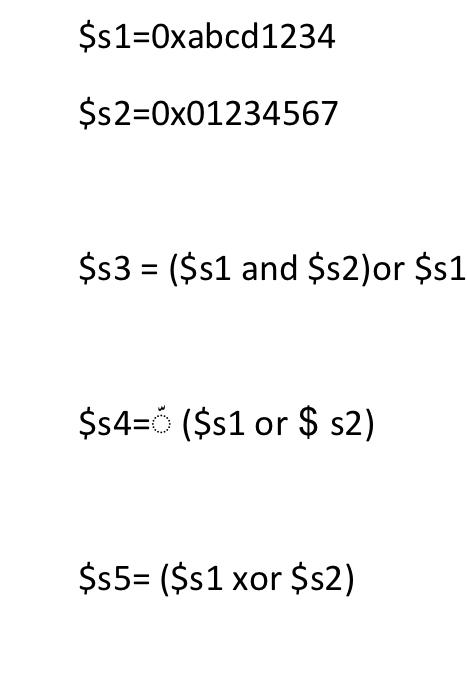Solved \$s1=0xabcd1234 $s2=0×01234567 $s3=($s1 and $s2) or | Chegg.com