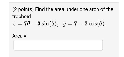 Solved Find the area under one arch of the trochoid | Chegg.com