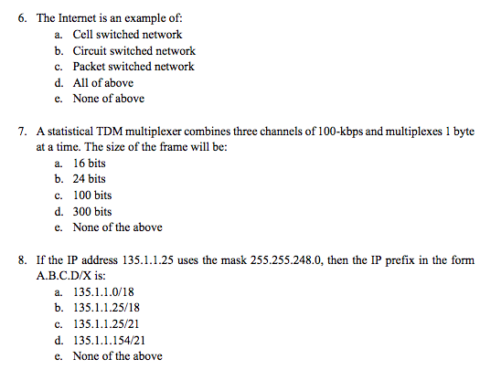 Solved 6. The Internet is an example of: a. Cell switched | Chegg.com