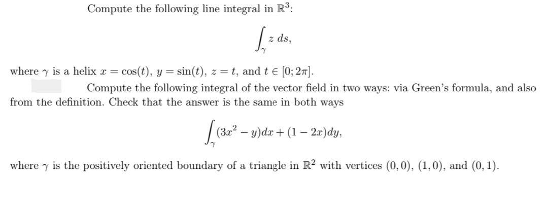 Solved Compute the following line integral in R3 : ∫γzds, | Chegg.com