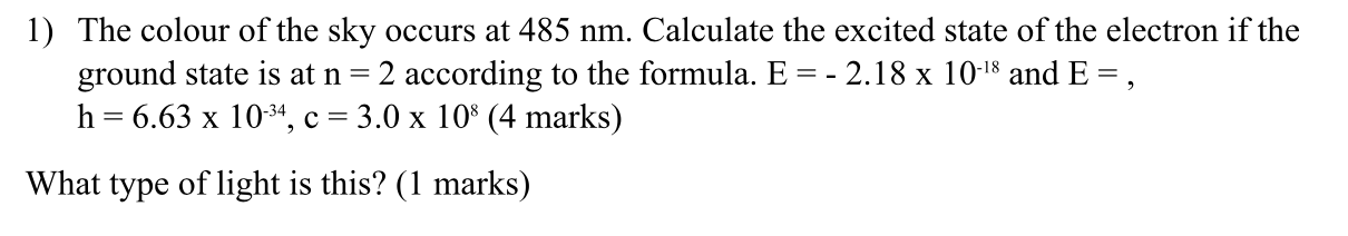 Solved 1) The colour of the sky occurs at 485 nm. Calculate | Chegg.com