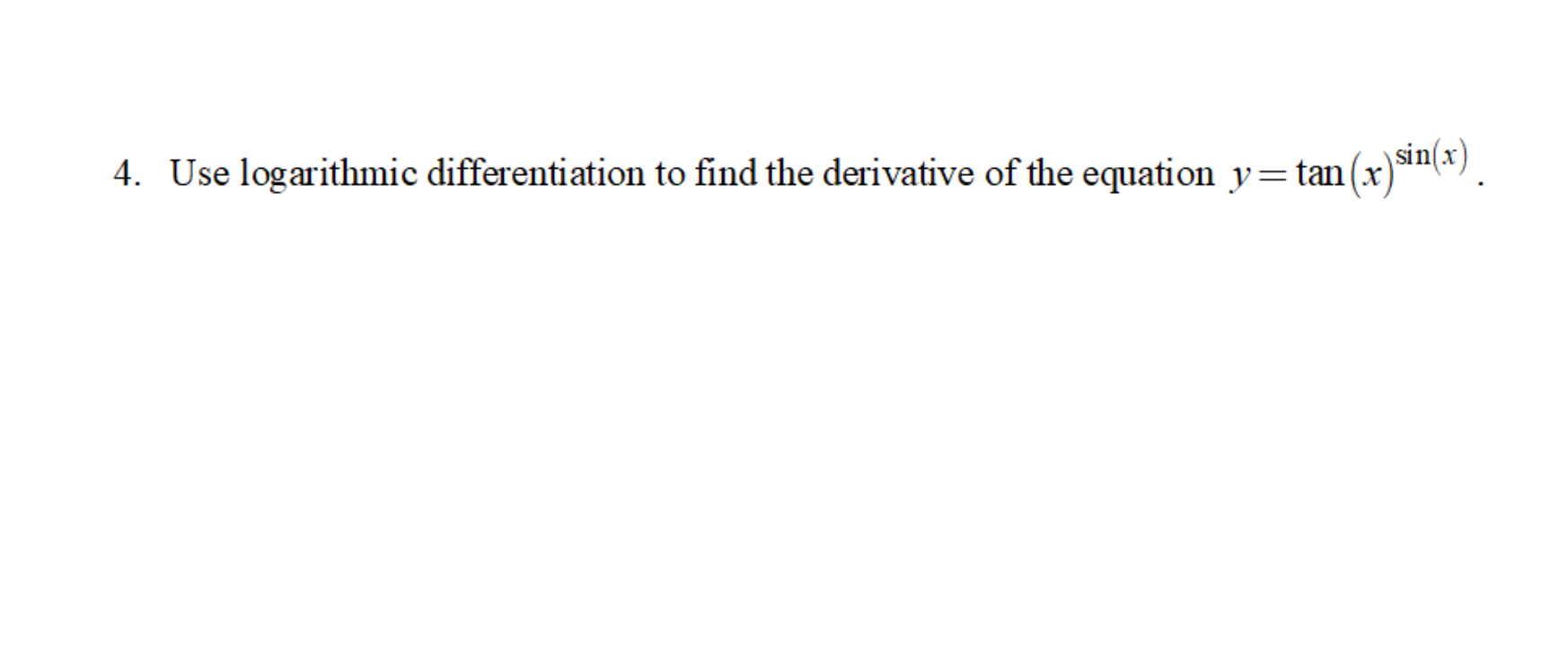 Solved 4. Use logarithmic differentiation to find the | Chegg.com