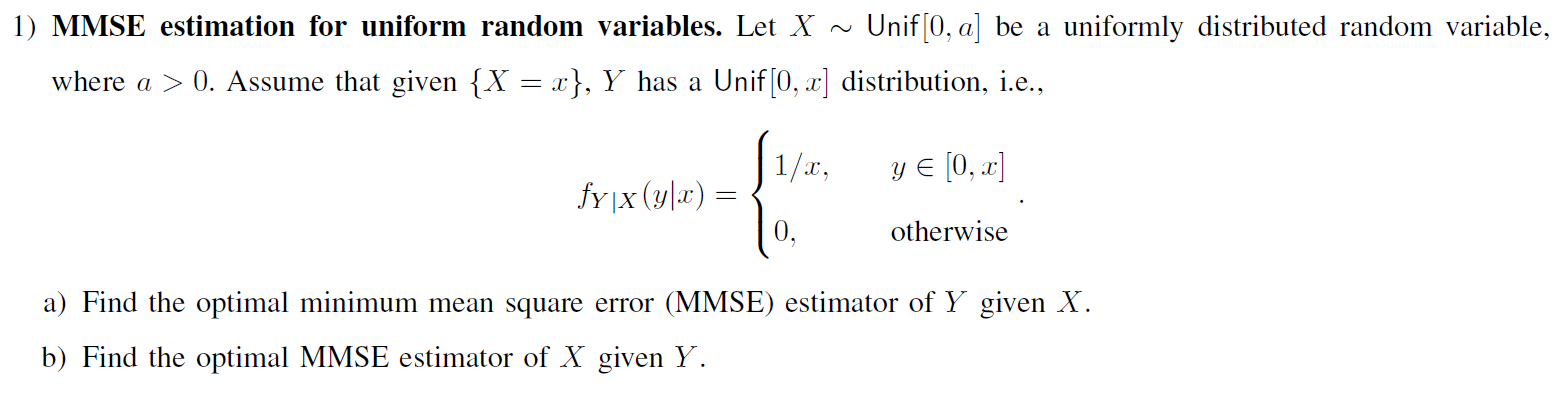 Solved 1) MMSE estimation for uniform random variables. Let | Chegg.com Solved 1) MMSE estimation for uniform random variables. Let | Chegg.com