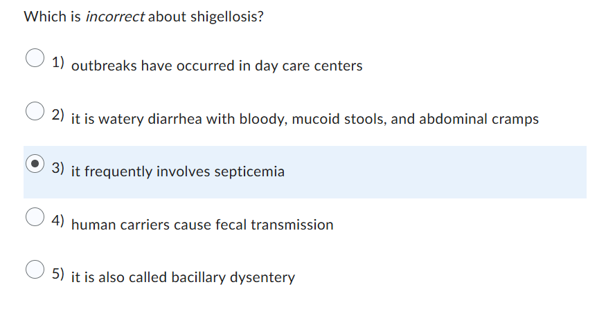 Solved Which is incorrect about shigellosis?outbreaks have | Chegg.com