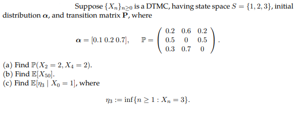 Solved Suppose {Xn}n≥0 is a DTMC, having state space | Chegg.com