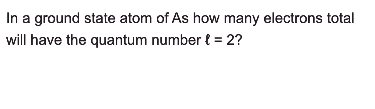 Solved In a ground state atom of As how many electrons | Chegg.com