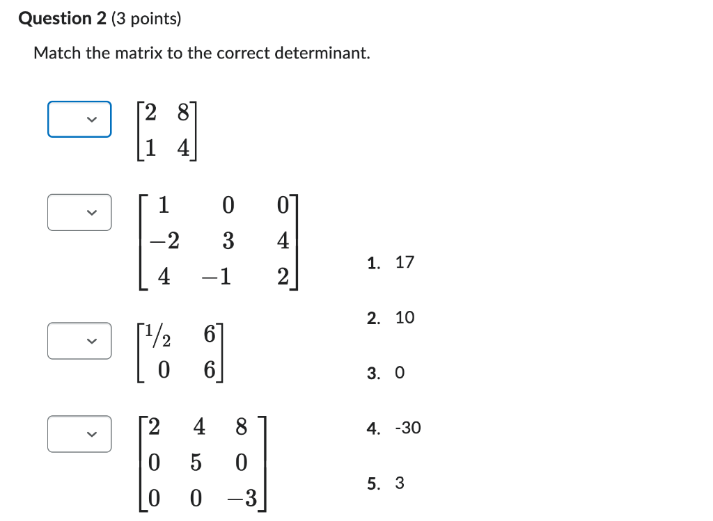 Solved Match the matrix to the correct determinant. [2184] | Chegg.com