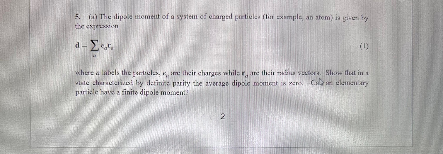Solved 5. (a) The dipole moment of a system of charged | Chegg.com