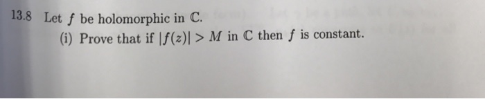 Solved 13.8 Let f be holomorphic in C. (G) Prove that if If | Chegg.com