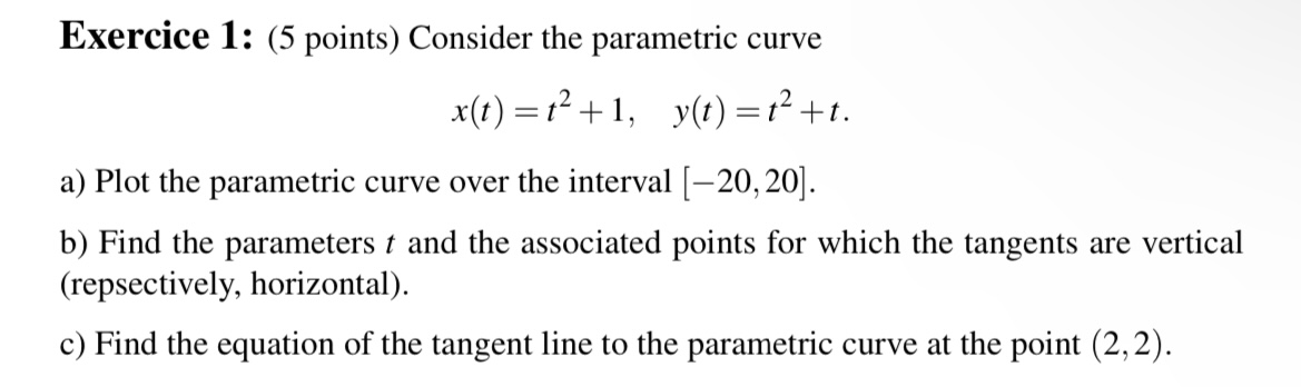 Solved Exercice 1: (5 points) Consider the parametric curve | Chegg.com Solved Exercice 1: (5 points) Consider the parametric curve | Chegg.com