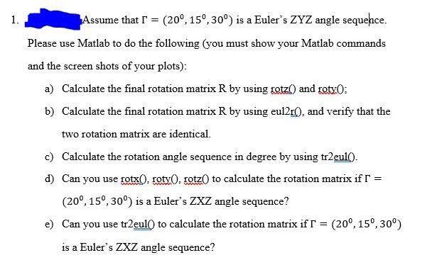 1. Assume that r = (20°, 15°, 30°) is a Euler's ZYZ | Chegg.com