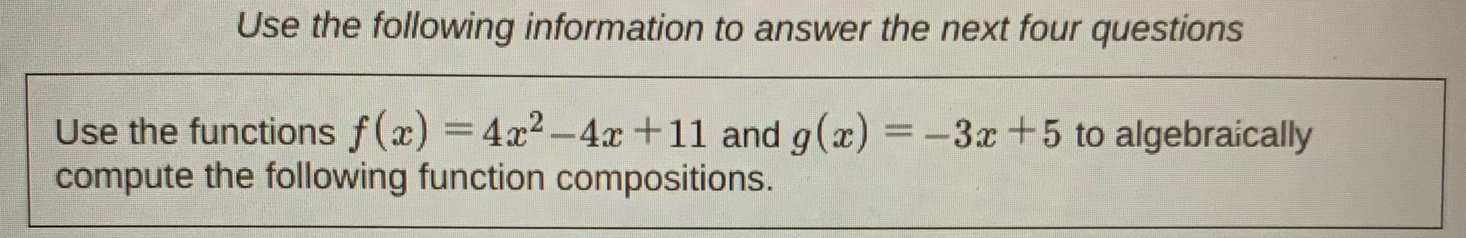 Solved Use the functions f(x)=4x2−4x+11 and g(x)=−3x+5 to | Chegg.com