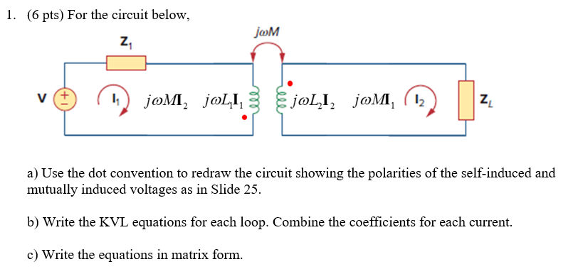 Solved 1. (6 pts) For the circuit below, a) Use the dot | Chegg.com