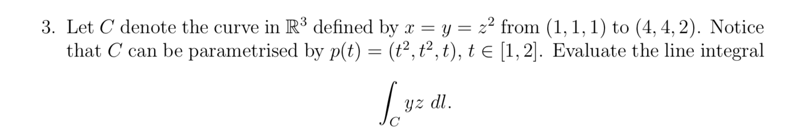 Solved Let C denote the curve in R3 defined by x = y = z2 | Chegg.com