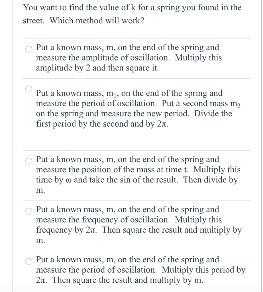 Solved You want to find the value of k for a spring you | Chegg.com