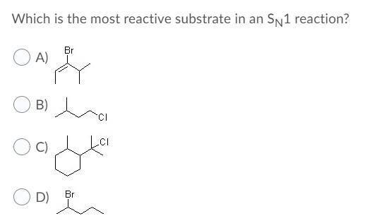 Solved Which is the most reactive substrate in an Sn1 | Chegg.com