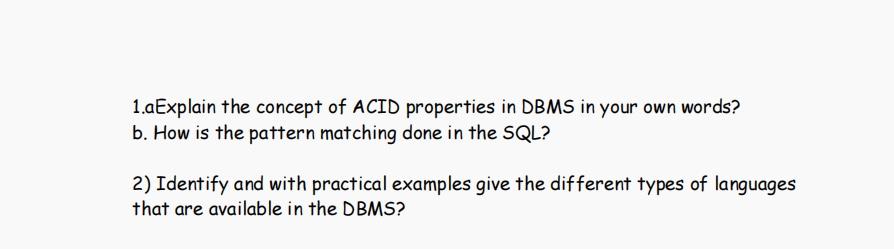 Solved 1.a Explain the concept of ACID properties in DBMS in | Chegg.com