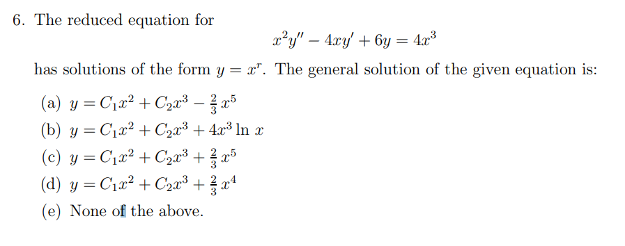 Solved 6. The reduced equation for x2y′′−4xy′+6y=4x3 has | Chegg.com