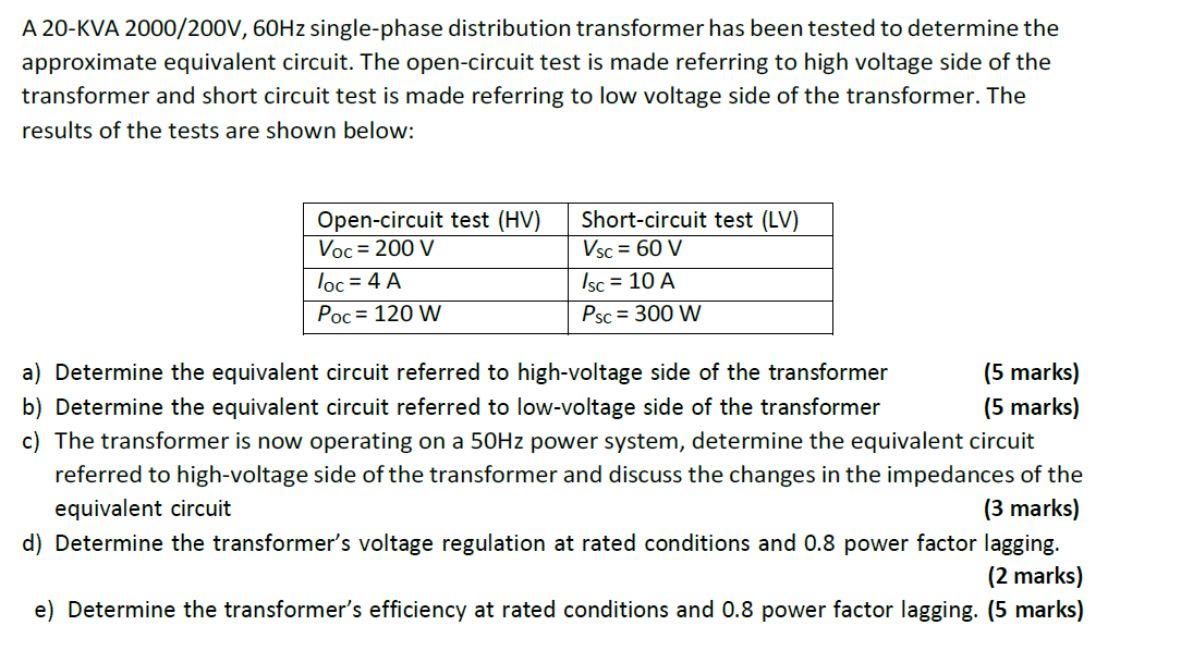 Solved A 20−KVA2000/200 V,60 Hz single-phase distribution | Chegg.com