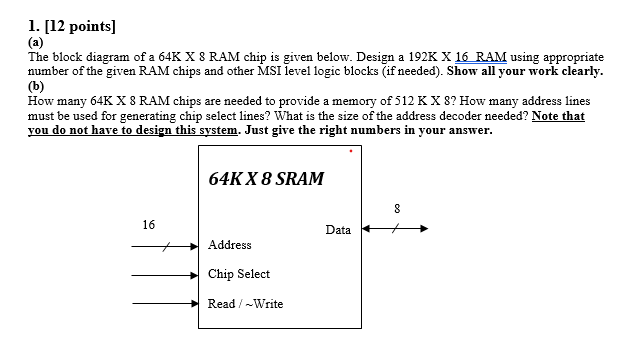 Solved 1. [12 points) (a) The block diagram of a 64K X 8 RAM | Chegg.com
