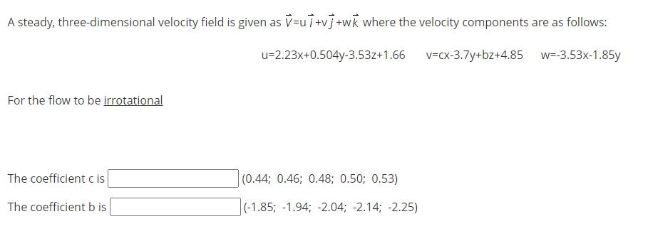 Solved A steady, three-dimensional velocity field is given | Chegg.com Solved A steady, three-dimensional velocity field is given | Chegg.com