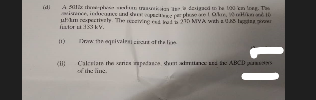 Solved (d) A 50 Hz three-phase medium transmission line is | Chegg.com