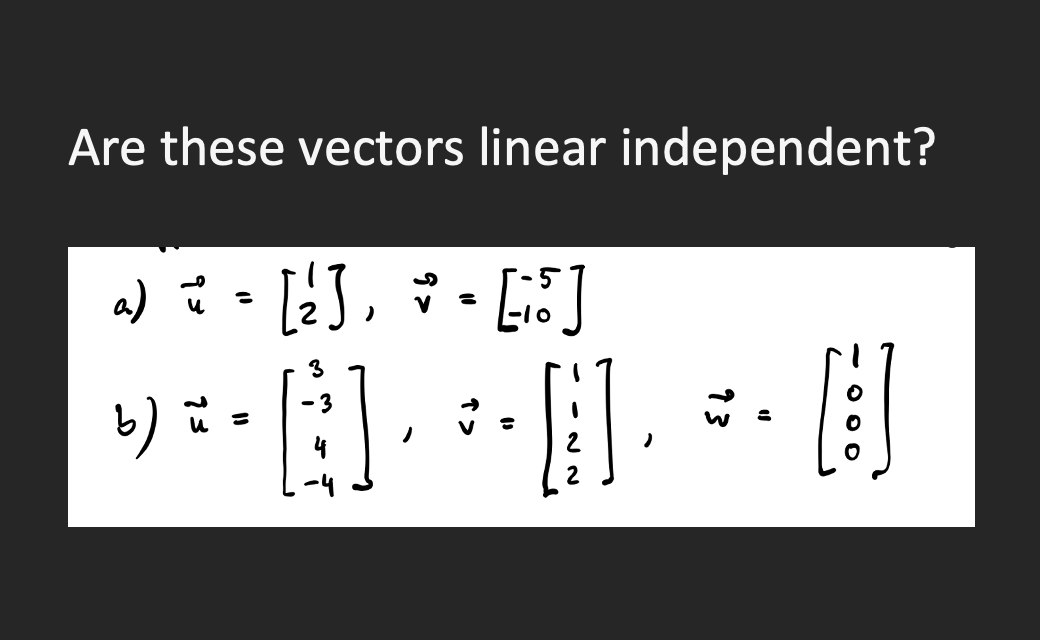Solved Are these vectors linear independent? a) [1], 1.65) 8 | Chegg.com