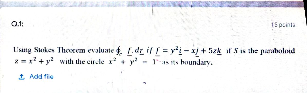 Solved Q.1: 15 points Using Stokes Theorem evaluate & L.dr | Chegg.com