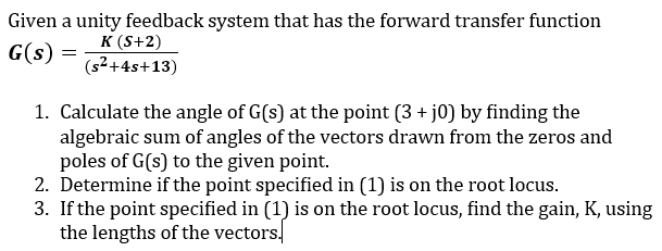 Solved Given a unity feedback system that has the forward | Chegg.com
