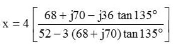 Solved x=4[52−3(68+j70)tan135∘68+j70−j36tan135∘] | Chegg.com