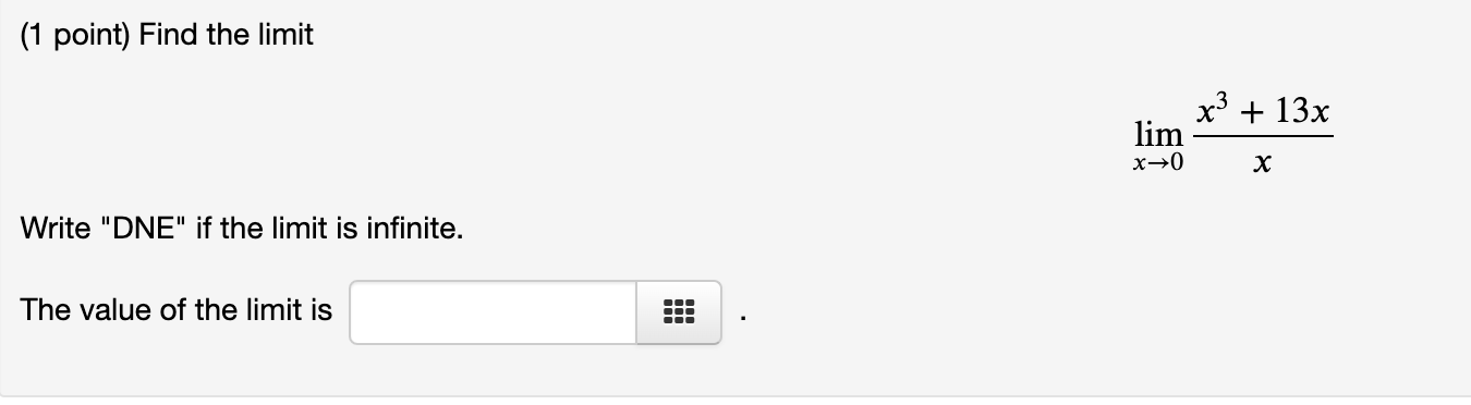 Solved (1 point) Find the limit limx→0xx3+13x Write "DNE" if | Chegg.com