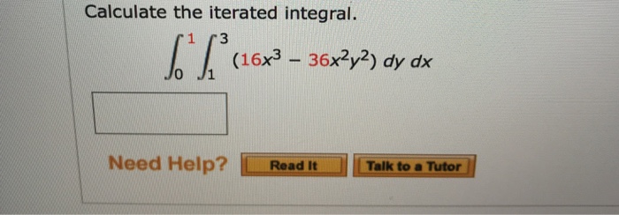 Solved Calculate the iterated integral. (16x3 36x2y2) dy dx | Chegg.com