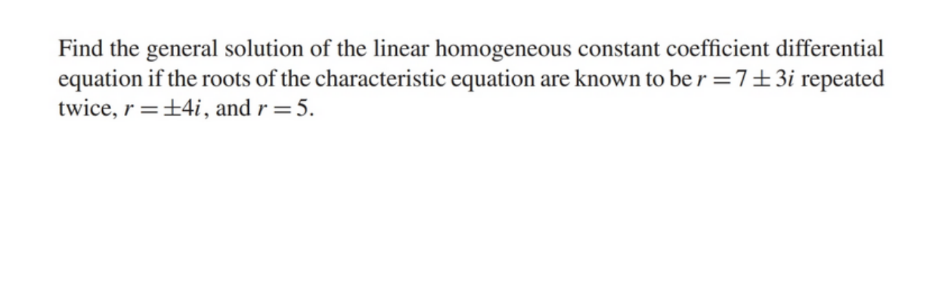 Solved Find the general solution of the linear homogeneous | Chegg.com