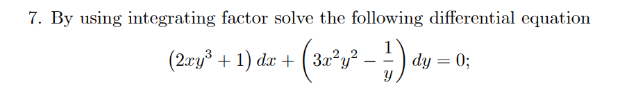 Solved 7. By using integrating factor solve the following | Chegg.com