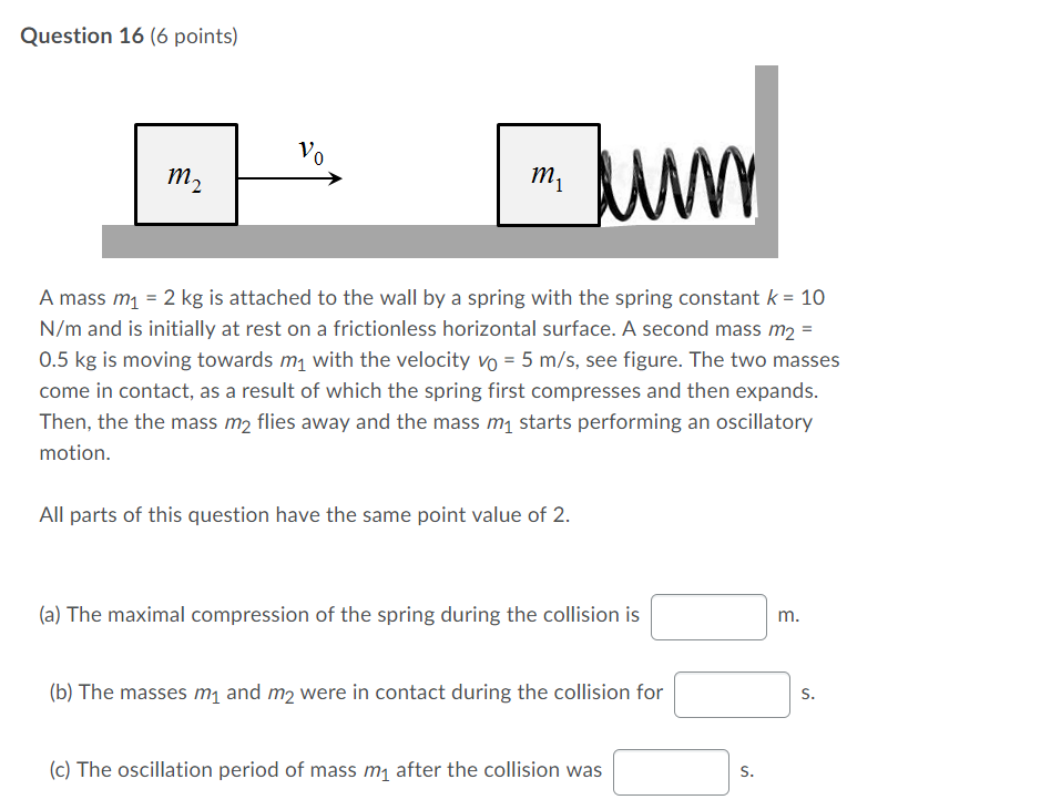 Solved Question 16 (6 points) A mass m1 = 2 kg is attached | Chegg.com