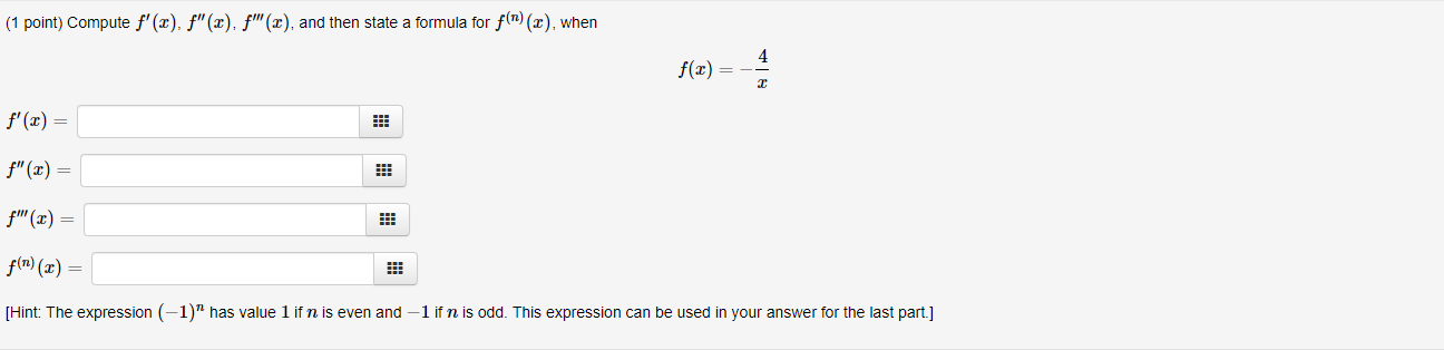 Solved (1 point) Calculate the first five derivatives of | Chegg.com