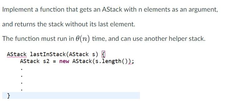 Solved Implement a function that gets an AStack with n | Chegg.com